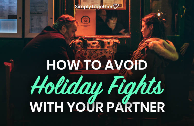 How To Avoid Holiday Fights With Your Partner - SimplyTogether